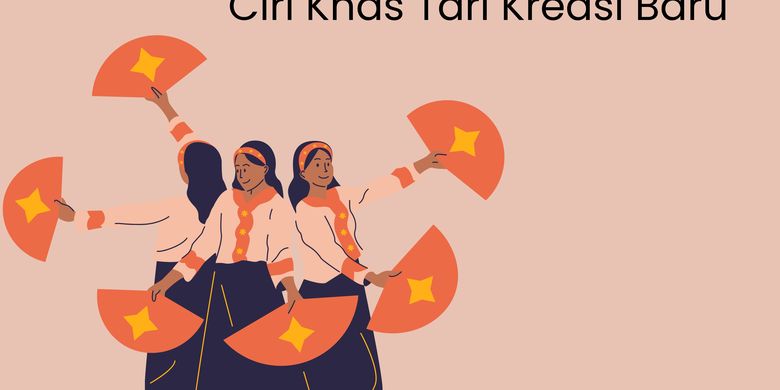 Ciri Khas Tari Kreasi Baru - Yok Belajar Ciri Khas Tari Kreasi Baru - Yok Belajar